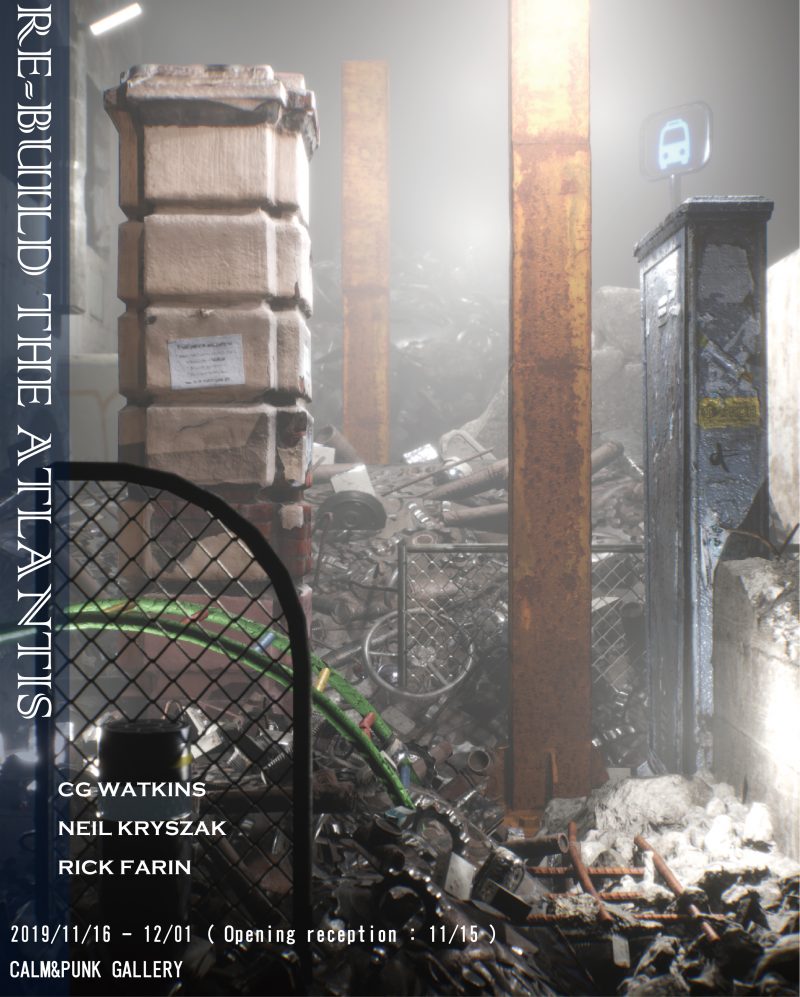 RE – BUILD THE ATLANTIS » CALM & PUNK GALLERY
